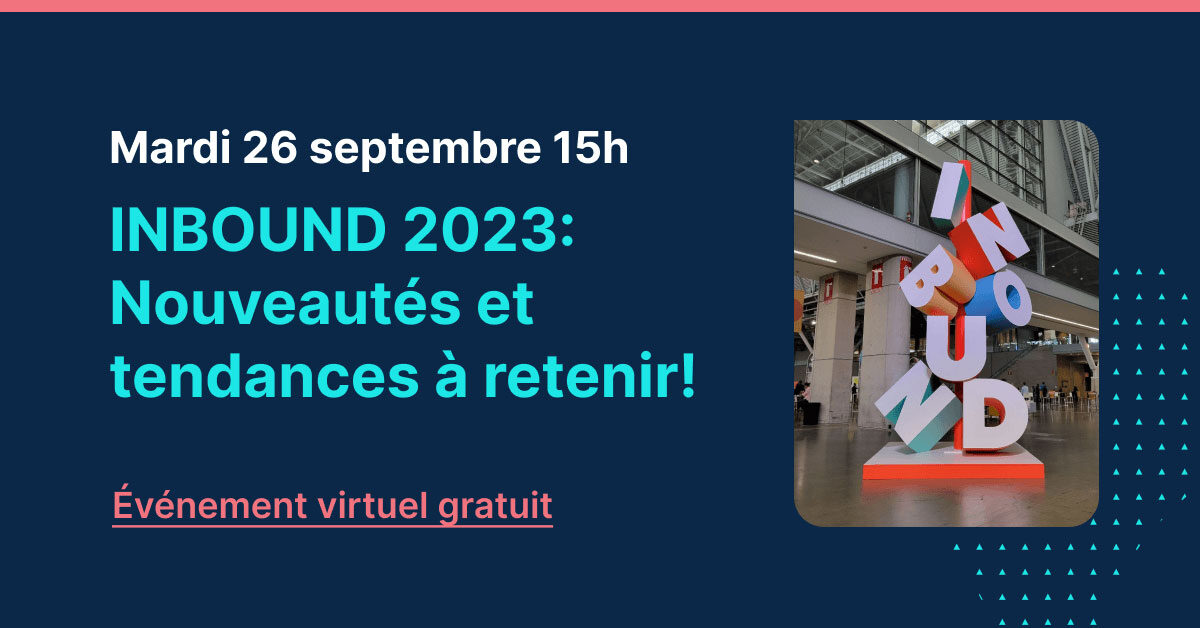 INBOUND 2023: Nouveautés et tendances à retenir!